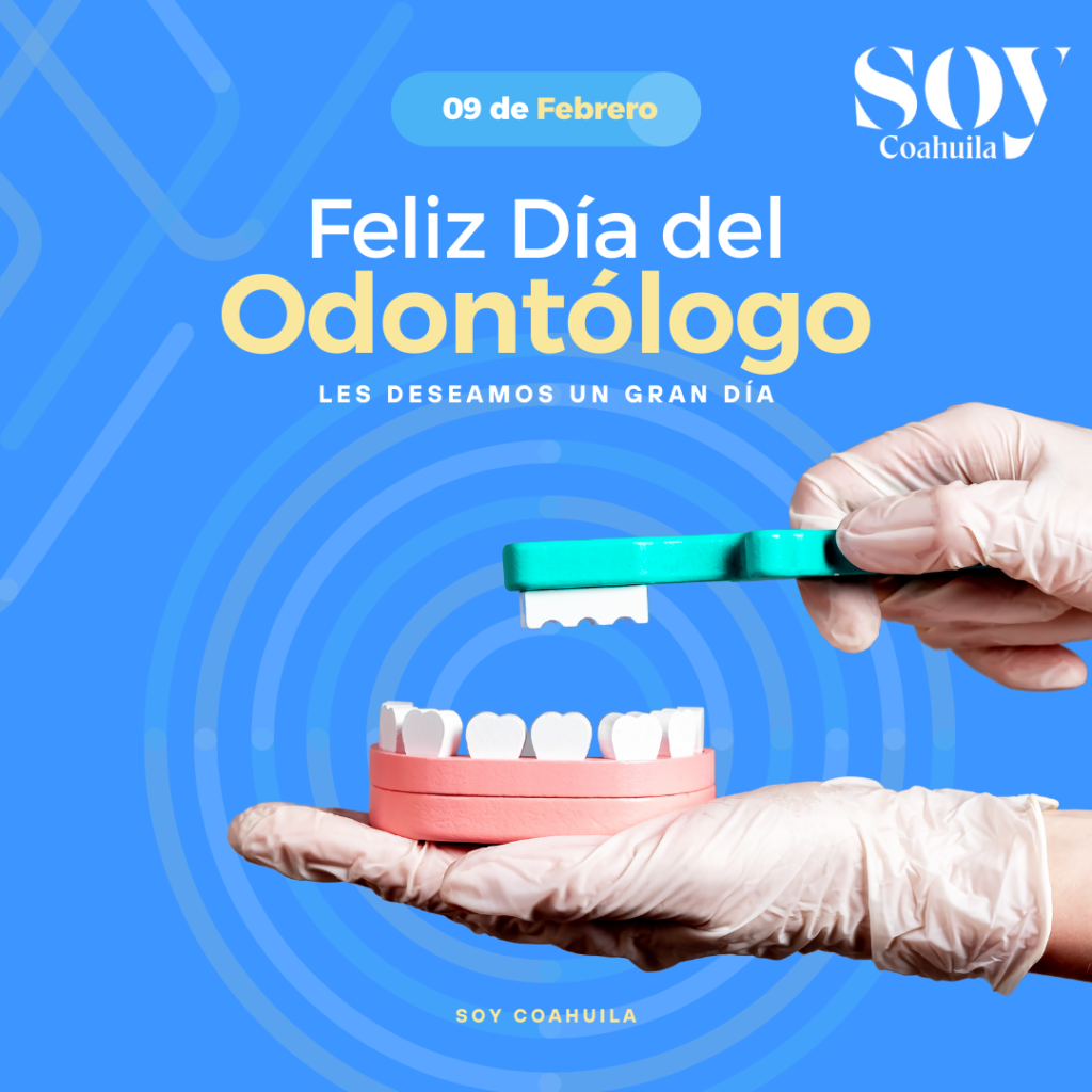 ¡Hoy se Celebra el Día del Odontólogo en México! - SOY COAHUILA NOTICIAS